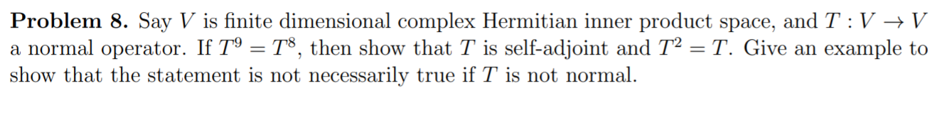 Solved Problem 8. Say V is finite dimensional complex | Chegg.com