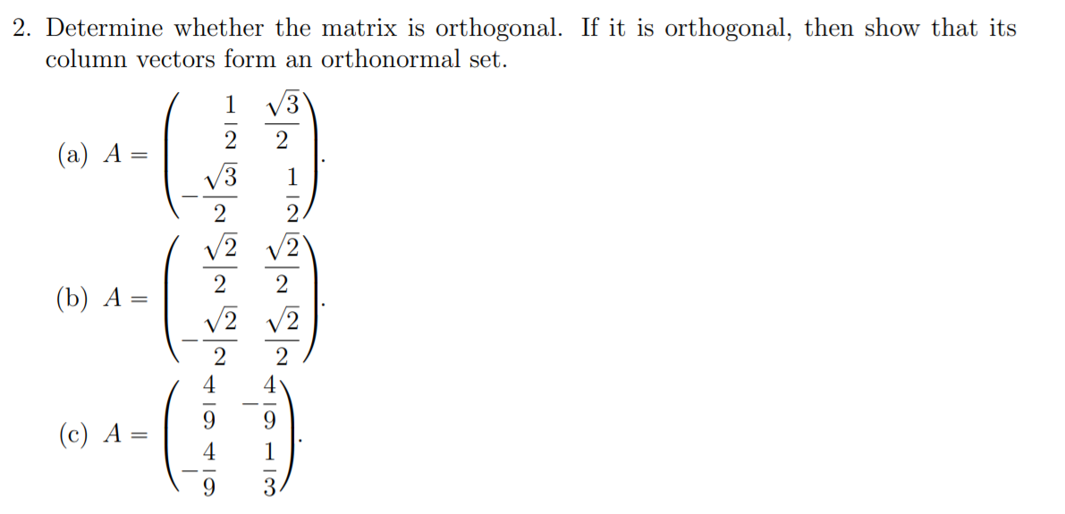Solved 2. Determine whether the matrix is orthogonal. If it | Chegg.com
