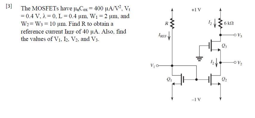 Solved [3] +1 V The MOSFETs have unCox = 400 UA/V2, V+ = 0.4 | Chegg.com