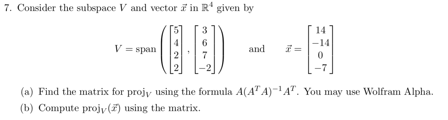 Solved 7. Consider the subspace V and vector in R4 given by | Chegg.com