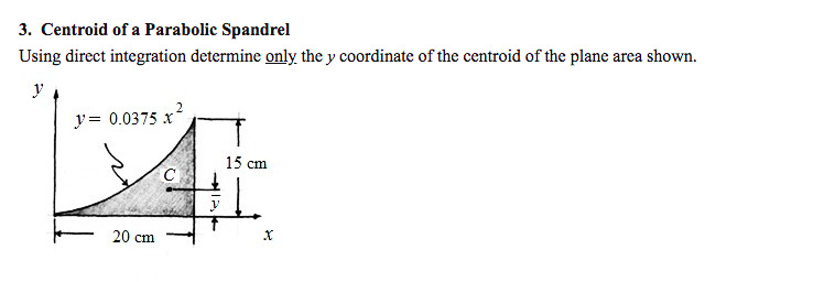 Solved 3. Centroid of a Parabolic Spandrel Using direct | Chegg.com