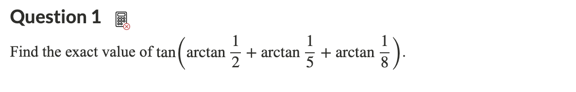 Solved Question 1 1 1 Find the exact value of tan( arctan + | Chegg.com