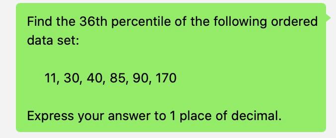 Solved Find the 36th percentile of the following ordered | Chegg.com