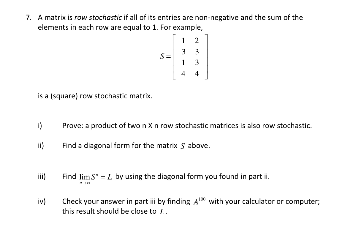 Solved 7. A matrix is row stochastic if all of its entries | Chegg.com
