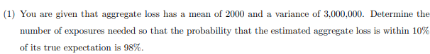 Solved (1) You are given that aggregate loss has a mean of | Chegg.com