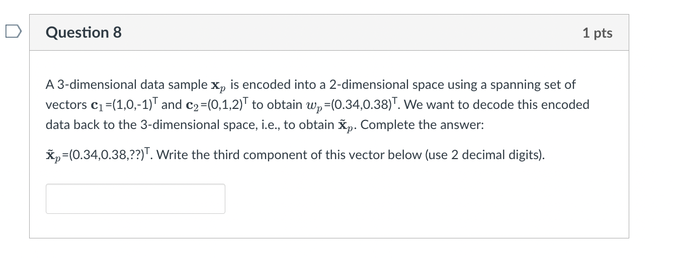 Solved A 3-dimensional data sample xp is encoded into a | Chegg.com