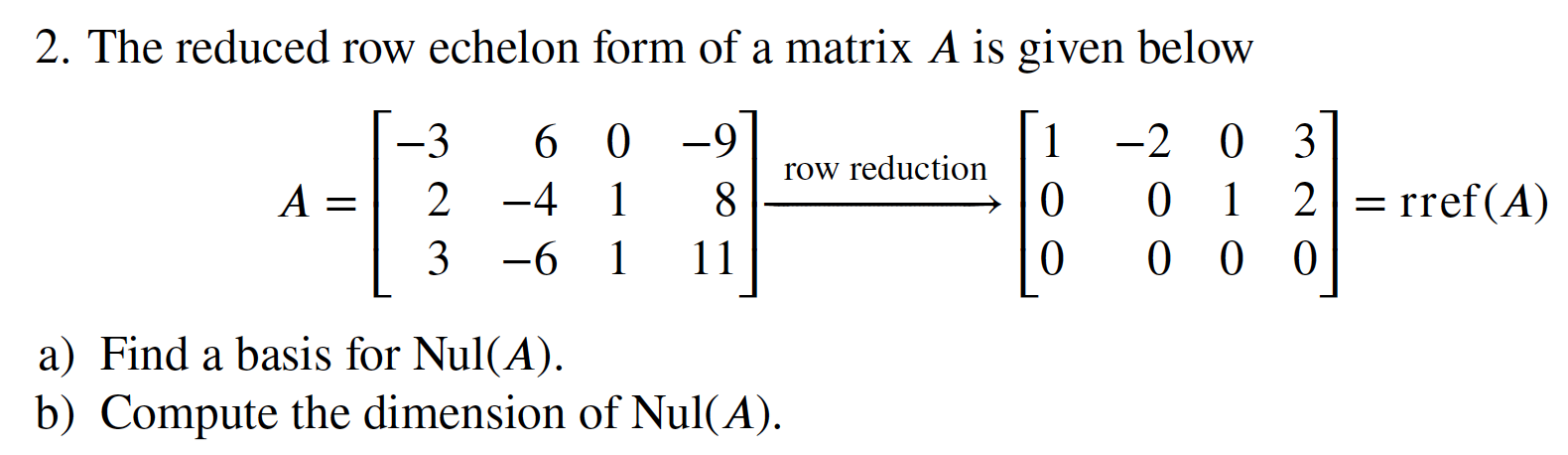Solved 2. The reduced row echelon form of a matrix A is | Chegg.com