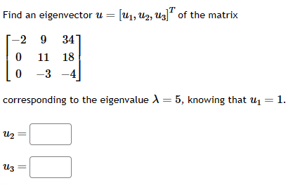 Solved Find an eigenvector u=[u1,u2,u3]T ﻿of the matrix | Chegg.com