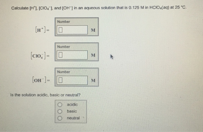 Solved Calculate [H^+], [ClO_4^-], and [OH^-] in an aqueous | Chegg.com