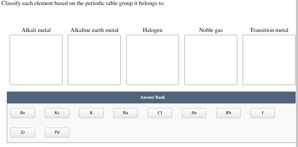 [Solved]: Classify each element based on the periodic table
