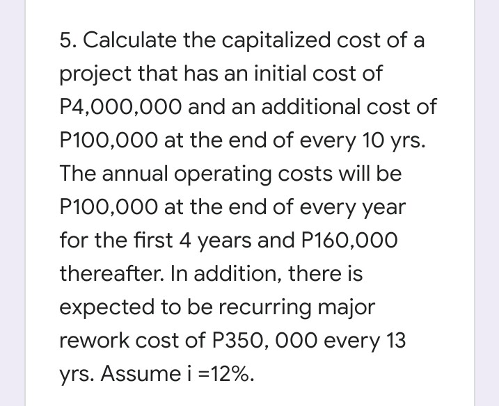Solved 5. Calculate the capitalized cost of a project that | Chegg.com