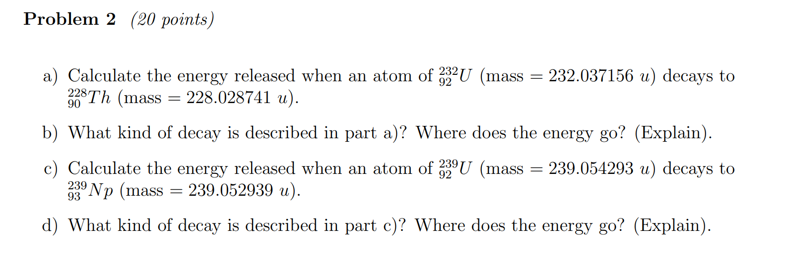 Solved Problem 2 (20 points) 232U (mass = 92 228 90 a) | Chegg.com