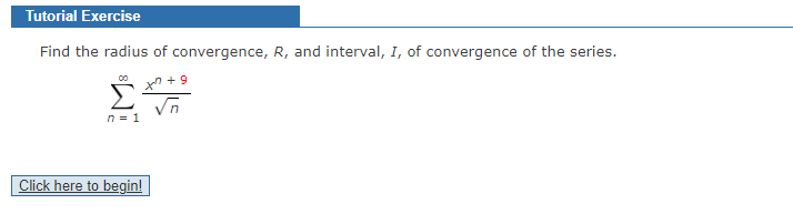 Solved Tutorial ExerciseFind the radius of convergence, R, | Chegg.com