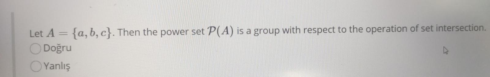 Solved Let A = {a,b,c}. Then the power set P(A) is a group | Chegg.com