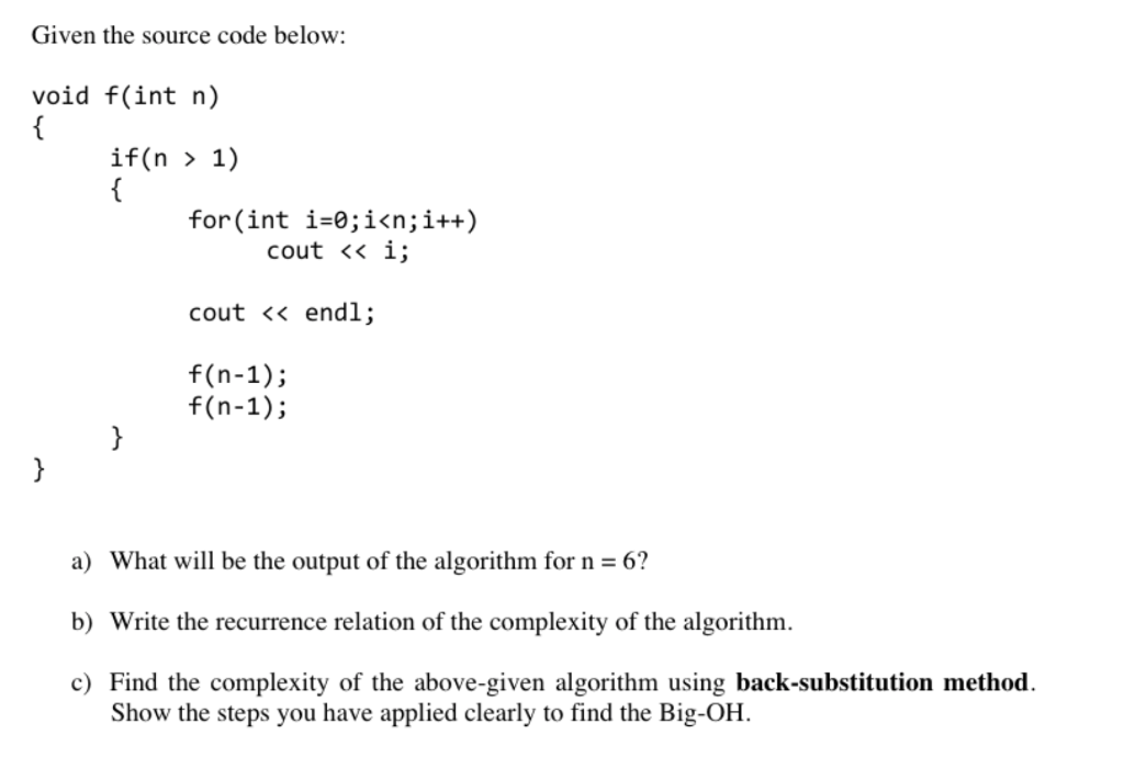 Solved Given the source code below: void f(int n) { if(n > | Chegg.com