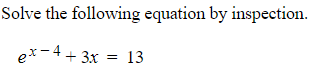 Solved Solve the following equation by inspection. ex-4 + 3x | Chegg.com