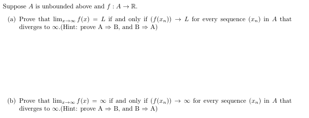Solved Suppose A is unbounded above and f: A + R. (a) Prove | Chegg.com