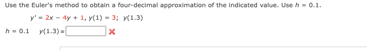 Solved Use the Euler's method to obtain a four-decimal | Chegg.com