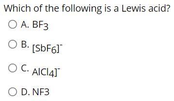 Solved Which of the following is a Lewis acid? O A. BF3 ОВ. | Chegg.com
