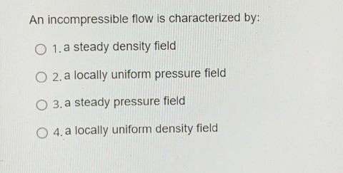 Solved An incompressible flow is characterized by: 1. a | Chegg.com