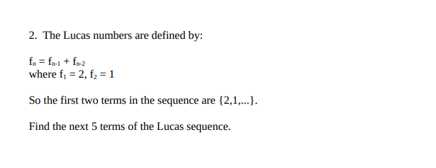 Solved 2. The Lucas numbers are defined by: fn=fn−1+fn−2 | Chegg.com