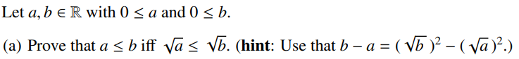 Solved Let a,binR with 0≤a and 0≤b.(a) ﻿Prove that a≤b ﻿iff | Chegg.com