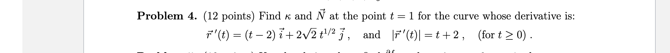 Solved Problem 4. (12 points) Find κ and N at the point t=1 | Chegg.com