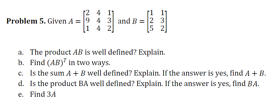 Solved roblem 5. Given A=⎣⎡291444132⎦⎤ and B=⎣⎡125132⎦⎤ a. | Chegg.com