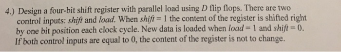 Solved 4.) Design a four-bit shift register with parallel | Chegg.com