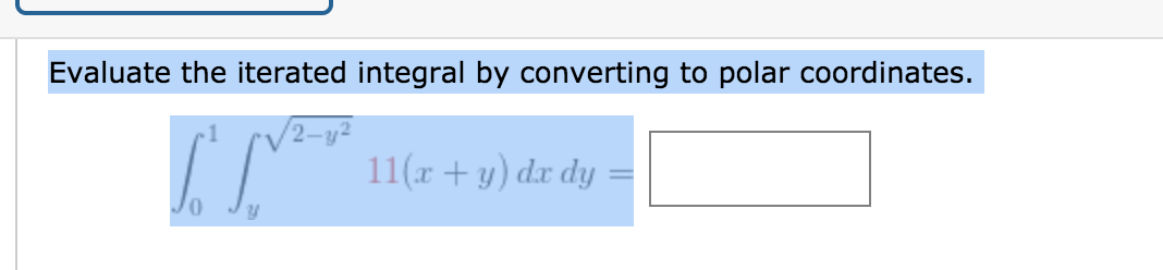 Solved Evaluate the iterated integral by converting to polar | Chegg.com