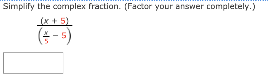 Solved Simplify the complex fraction. (Factor your answer | Chegg.com