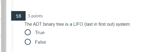 Solved 18 5 points The ADT binary tree is a LIFO (last in | Chegg.com