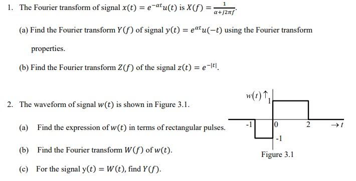 Solved 1. The Fourier transform of signal x(t)=e−αtu(t) is | Chegg.com