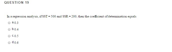 Solved In a regression analysis, if SST = 500 and SSR=200, | Chegg.com