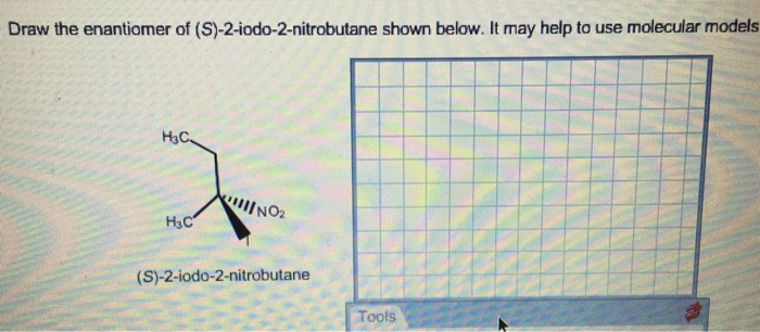 Solved Draw the enantiomer of (S)-2-iodo-2-nitrobutane shown | Chegg.com