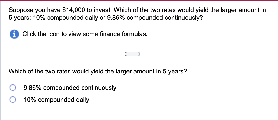 Solved Suppose you have $14,000 to invest. Which of the two | Chegg.com Solved Suppose you have $14,000 to invest. Which of the two | Chegg.com