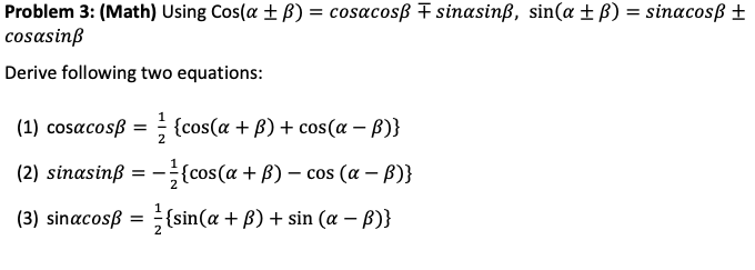 Solved Problem 3: (Math) Using Cos(a +B) = cosacosß F | Chegg.com