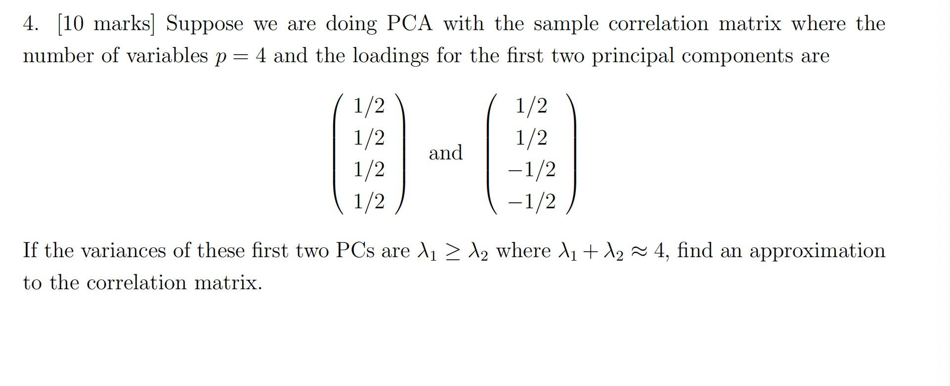 Solved 4. [10 marks] Suppose we are doing PCA with the | Chegg.com