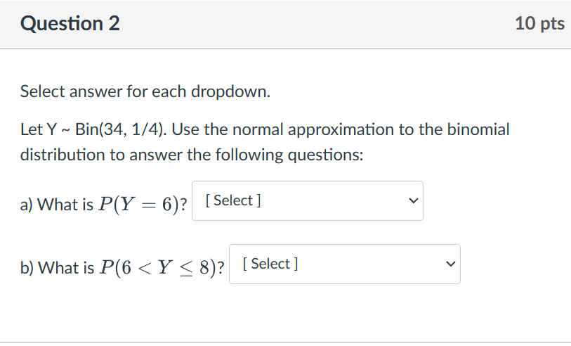 Solved Select answer for each dropdown. Let Y∼Bin(34,1/4). | Chegg.com