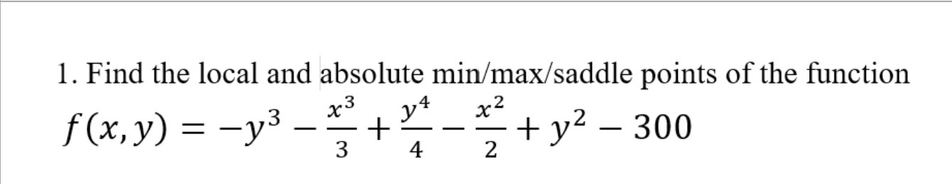 Find the local and absolute min/max/saddle points of | Chegg.com