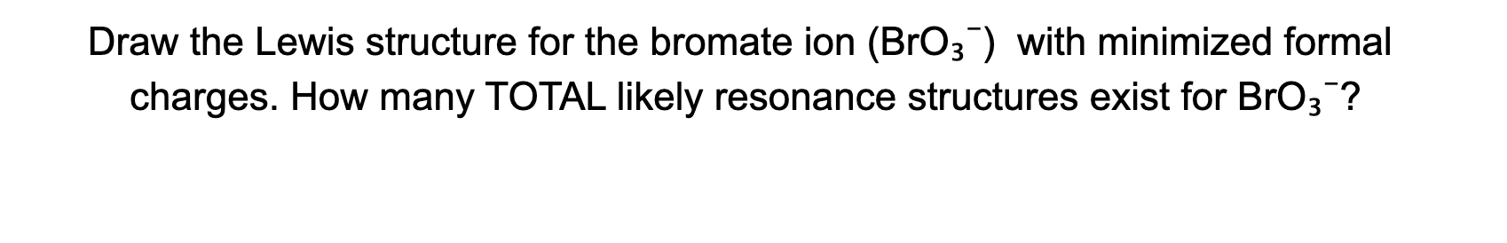 Solved: Draw The Lewis Structure For The Bromate Ion (BrO3... | Chegg.com
