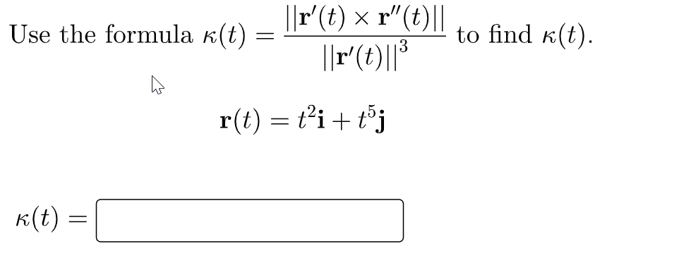 Solved Х Use the formula k(t) = ||r'(t) x r"(t)|| ||r'(t)||3 | Chegg.com