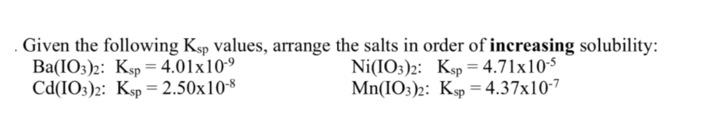 Solved Given the following Ksp values, arrange the salts in | Chegg.com