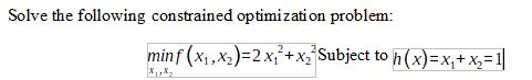 Solved Solve the following constrained optimization problem: | Chegg.com
