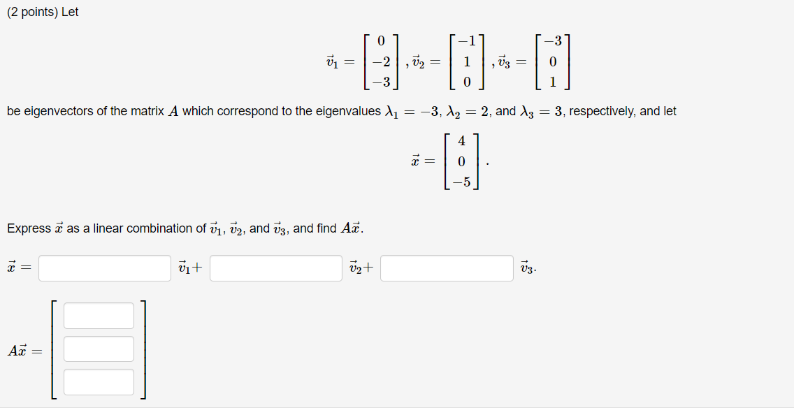 Solved (2 points) Let v1=⎣⎡0−2−3⎦⎤,v2=⎣⎡−110⎦⎤,v3=⎣⎡−301⎦⎤ | Chegg.com