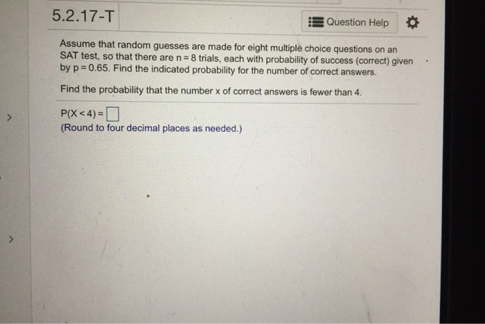 Solved 5.2.17-T Question Help Assume that random guesses are | Chegg.com