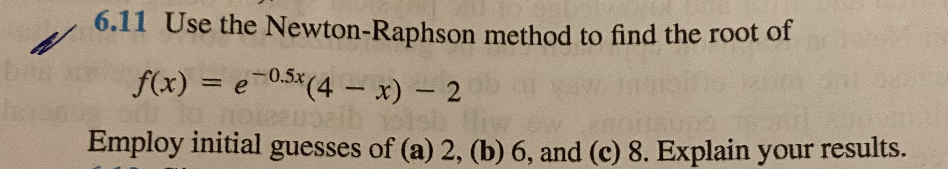 Solved 6.11 Use the Newton-Raphson method to find the root | Chegg.com