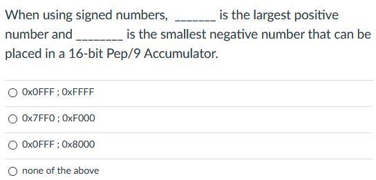 Solved When using signed numbers, ______ is the largest | Chegg.com
