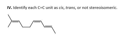 Solved IV. Identify each C=C unit as cis, trans, or not | Chegg.com