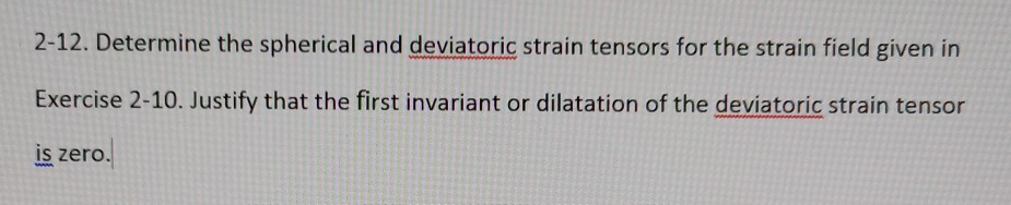 Solved 2-12. Determine the spherical and deviatoric strain | Chegg.com